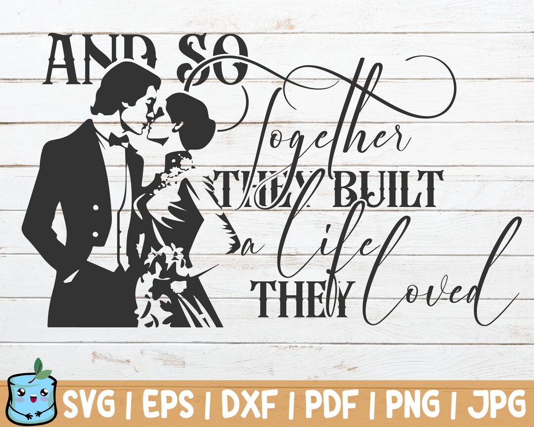 And so Together They Built A Life They Loved SVG Cut File Husband and ...
