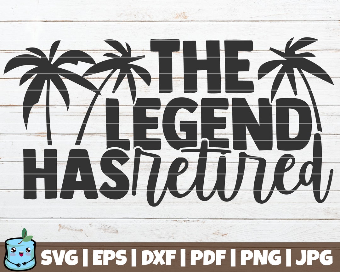 The Legend Has Retired SVG Cut File Commercial Use Printable Vector ...