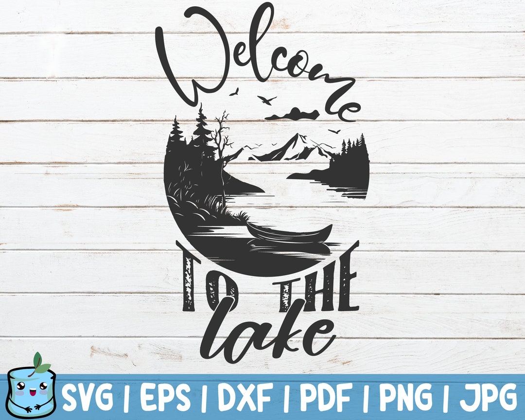 Welcome to the Lake SVG Cut File Instant Download Commercial Use Nature ...