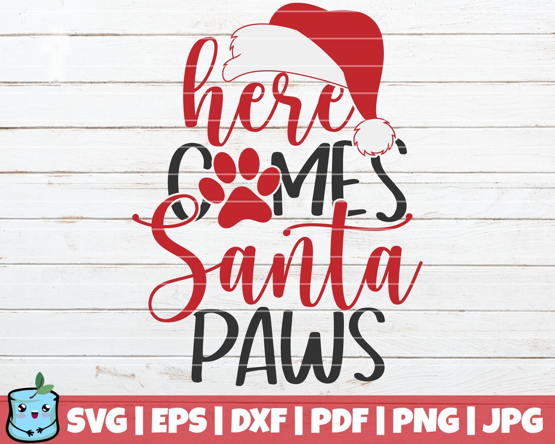 Here Comes Santa Paws SVG Cut File Christmas Dog Commercial Use Instant ...