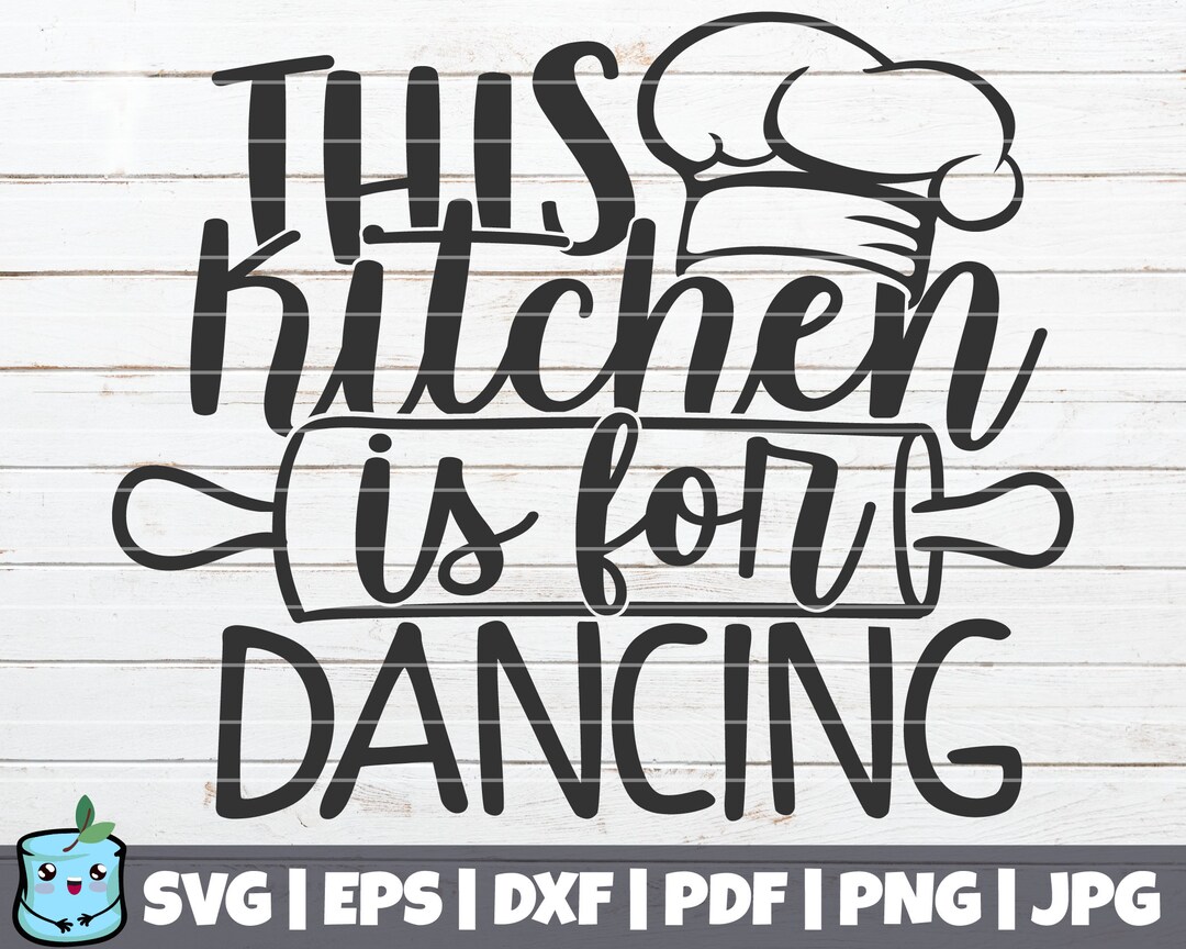 This Kitchen is for Dancing SVG Cut File Commercial Use Instant ...
