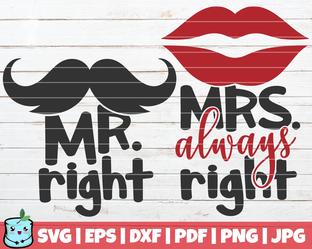 Mr Right / Mrs Always Right SVG Cut Files Commercial Use Instant ...