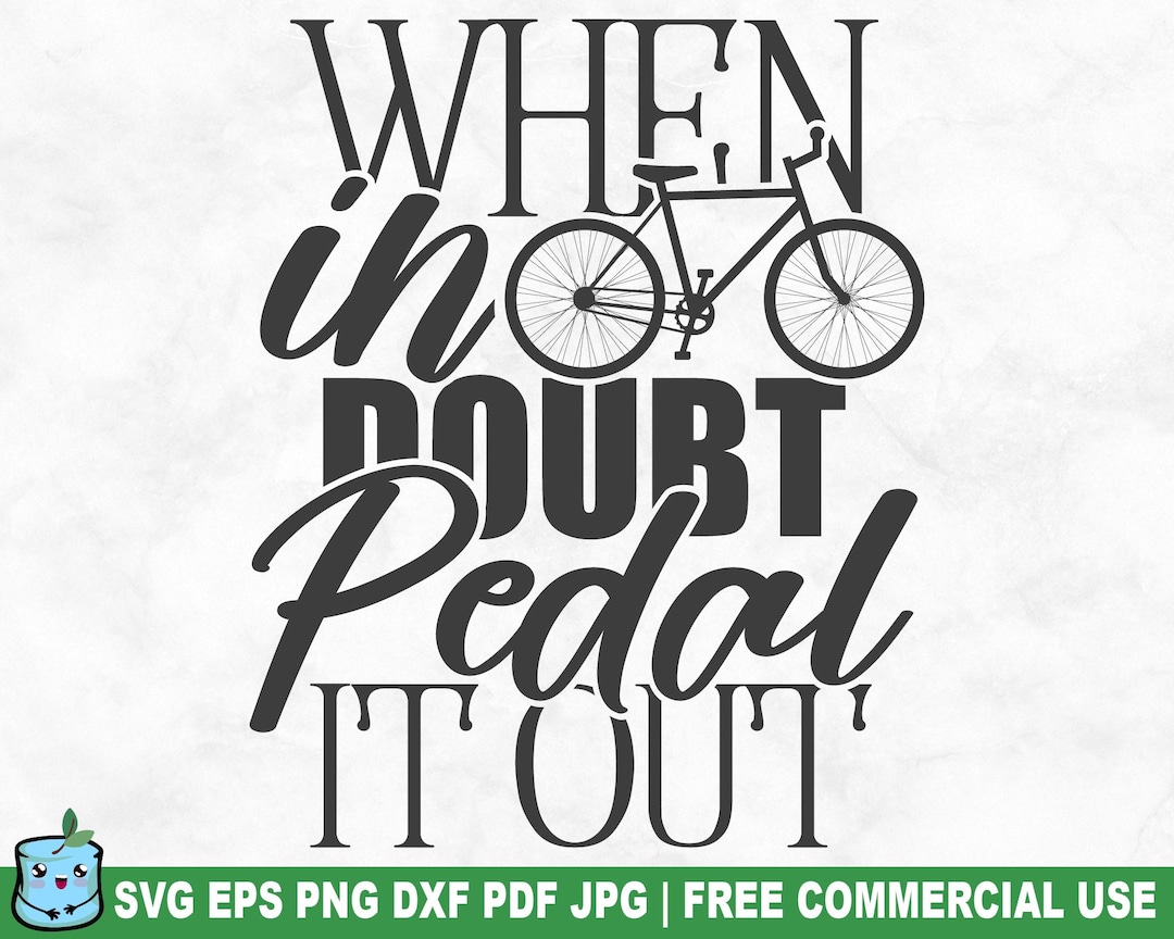 When in Doubt Pedal It Out SVG Cut File, Funny Cycling Biking SVG for ...