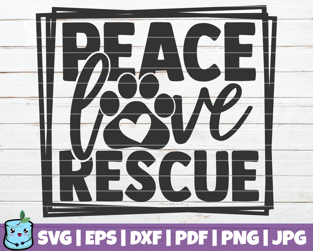 Peace Love Rescue SVG Cut File Commercial Use Instant Download ...