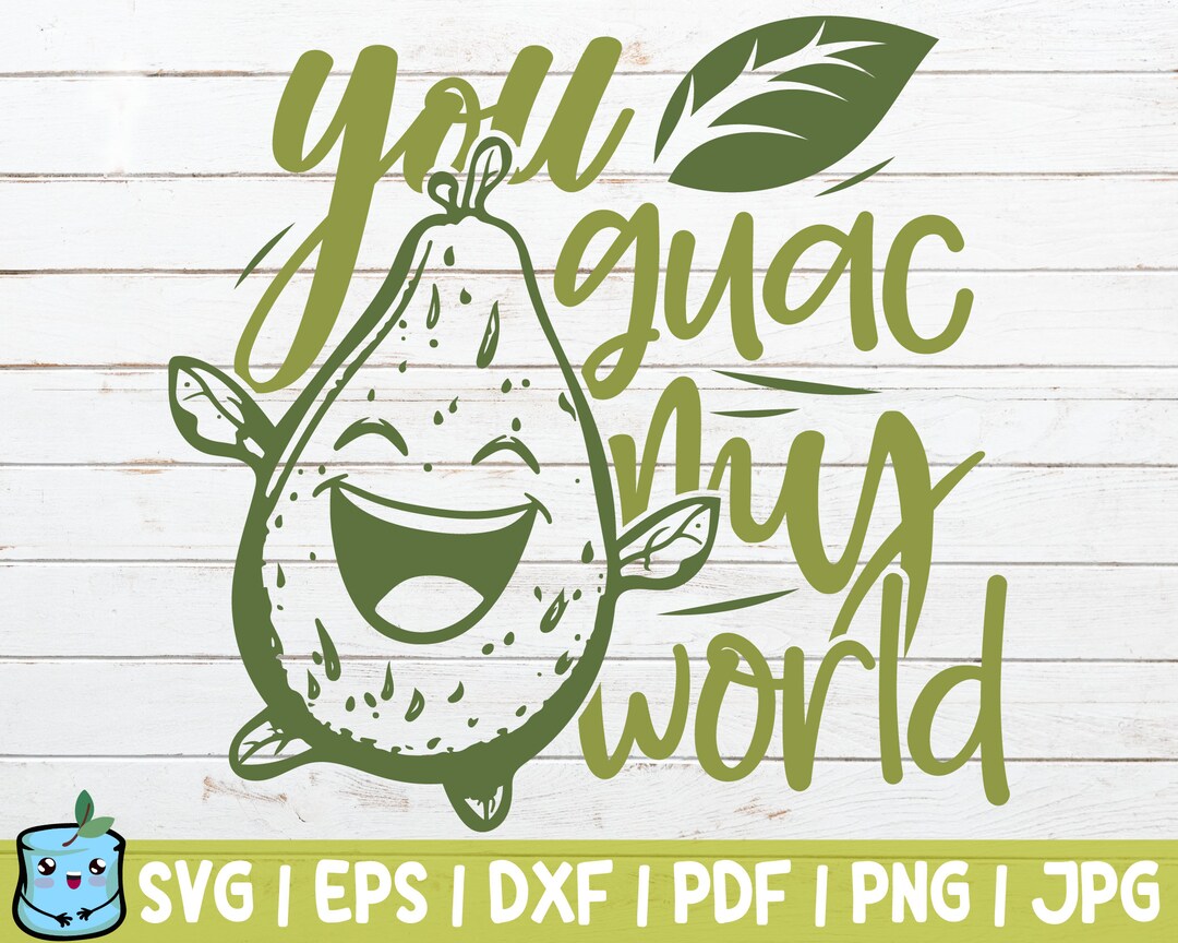 You Guac My World SVG Cut File Instant Download Commercial Use Vegan ...