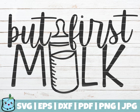 But First Milk SVG Cut File commercial use instant | Etsy
