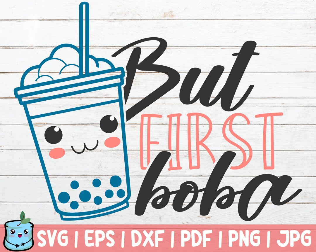 But First Boba SVG Cut File Boba Tea SVG Instant Download Commercial ...