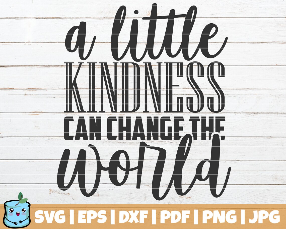A Little Kindness Can Change the World SVG Cut File - Etsy