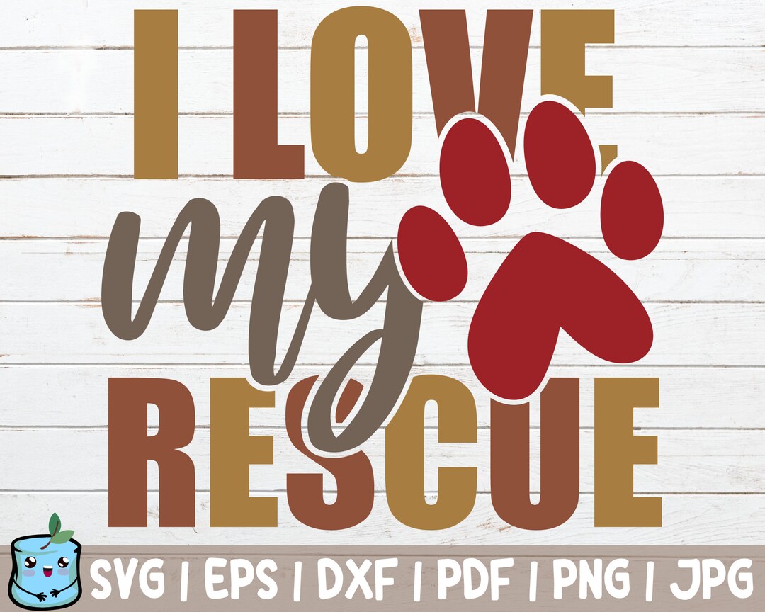 I Love My Rescue SVG Cut File Instant Download Commercial Use Cat Dog ...