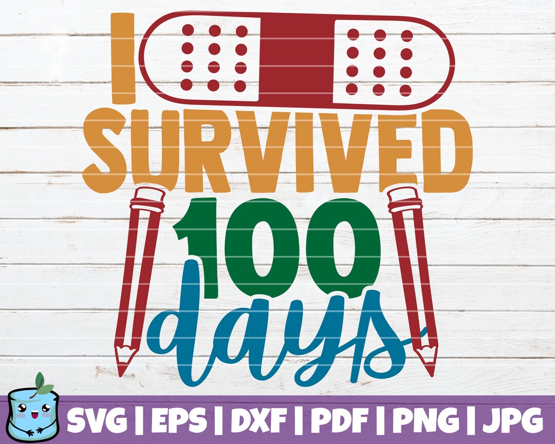 I Survived 100 Days SVG Cut File Commercial Use Instant Download 100 ...