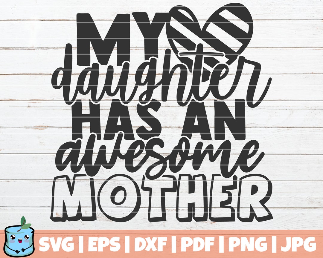 My Daughter Has an Awesome Mother SVG Cut File Commercial Use Printable ...