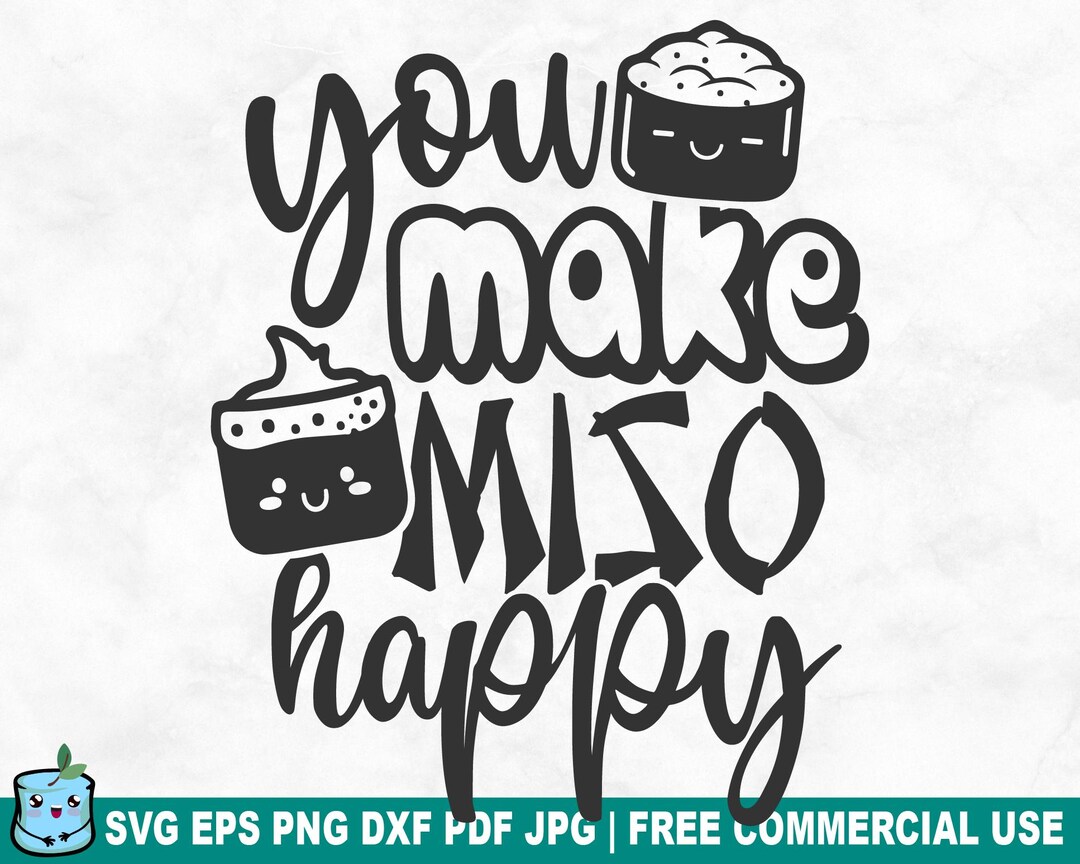 You Make Miso Happy SVG Cut File, Funny Kawaii Sushi Lover SVG for ...