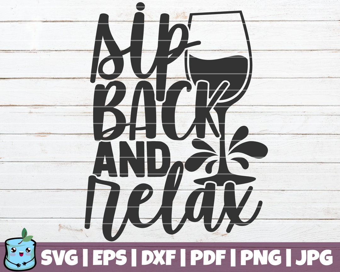 Sip Back and Relax SVG Cut File Instant Download Printable Vector Clip ...