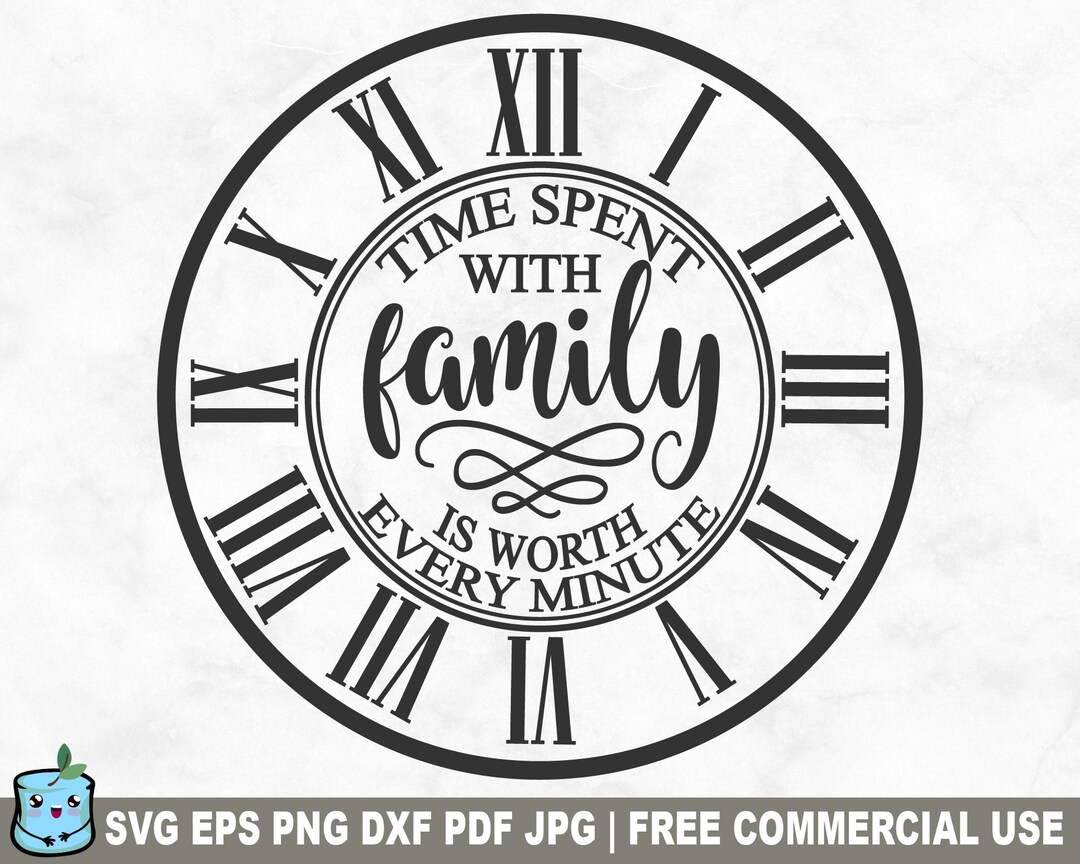 Time Spent With Family SVG Cut File, Family Clock Face Template SVG for ...
