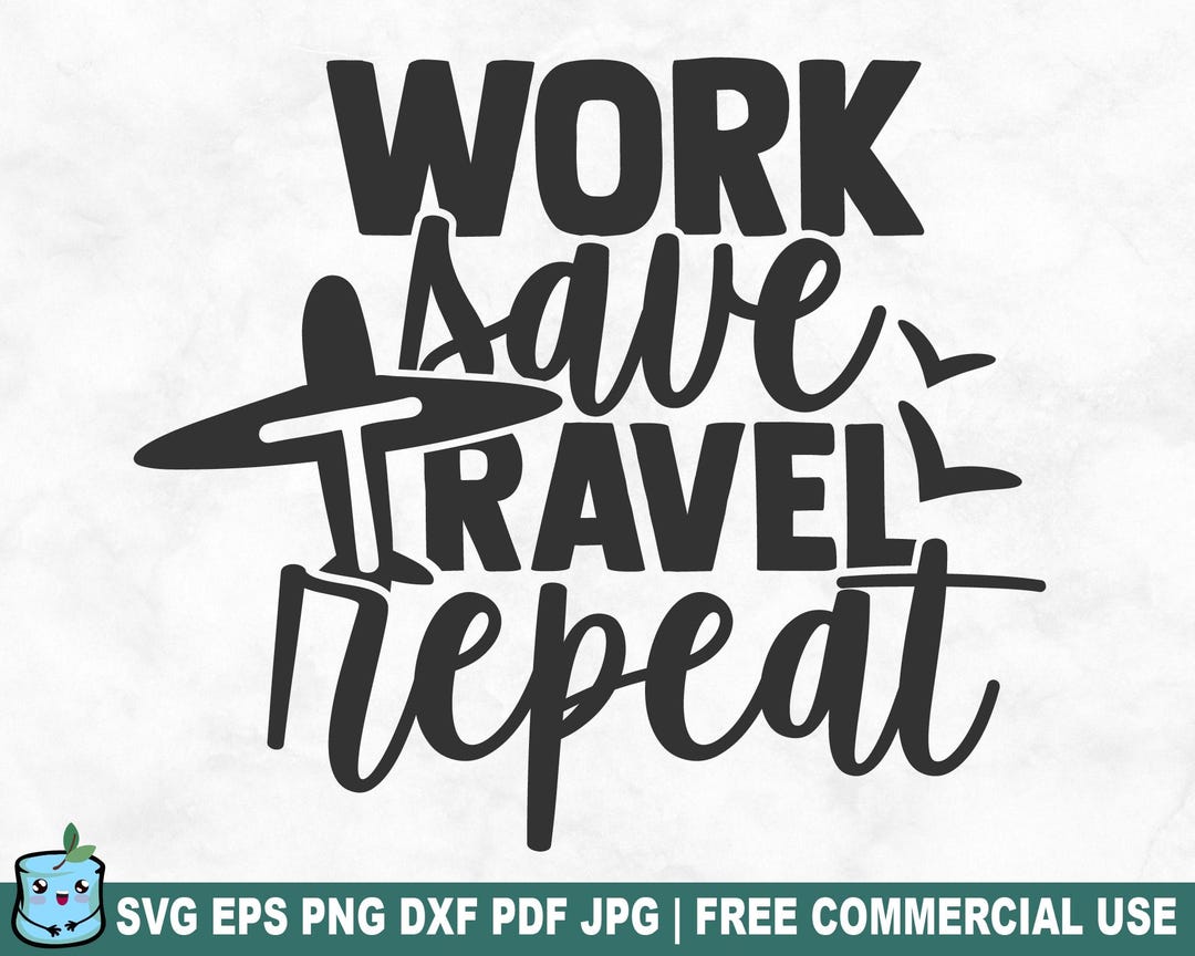 Work Save Travel Repeat SVG Cut File, Adventure Vacation Hiking SVG for ...
