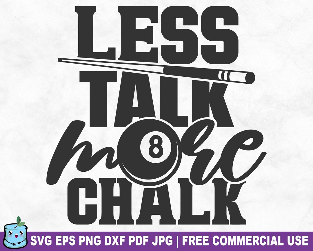 Less Talk More Chalk SVG Cut File, Funny Pool Billiard SVG for Cricut ...