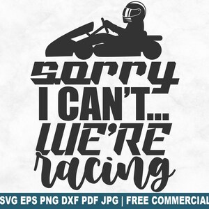 Sorry I Can't We're Racing SVG Cut File, Funny Karting Racing SVG for ...