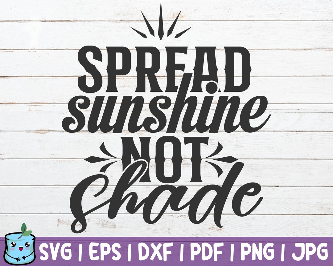 Spread Sunshine Not Shade SVG Cut File Instant Download Commercial Use ...