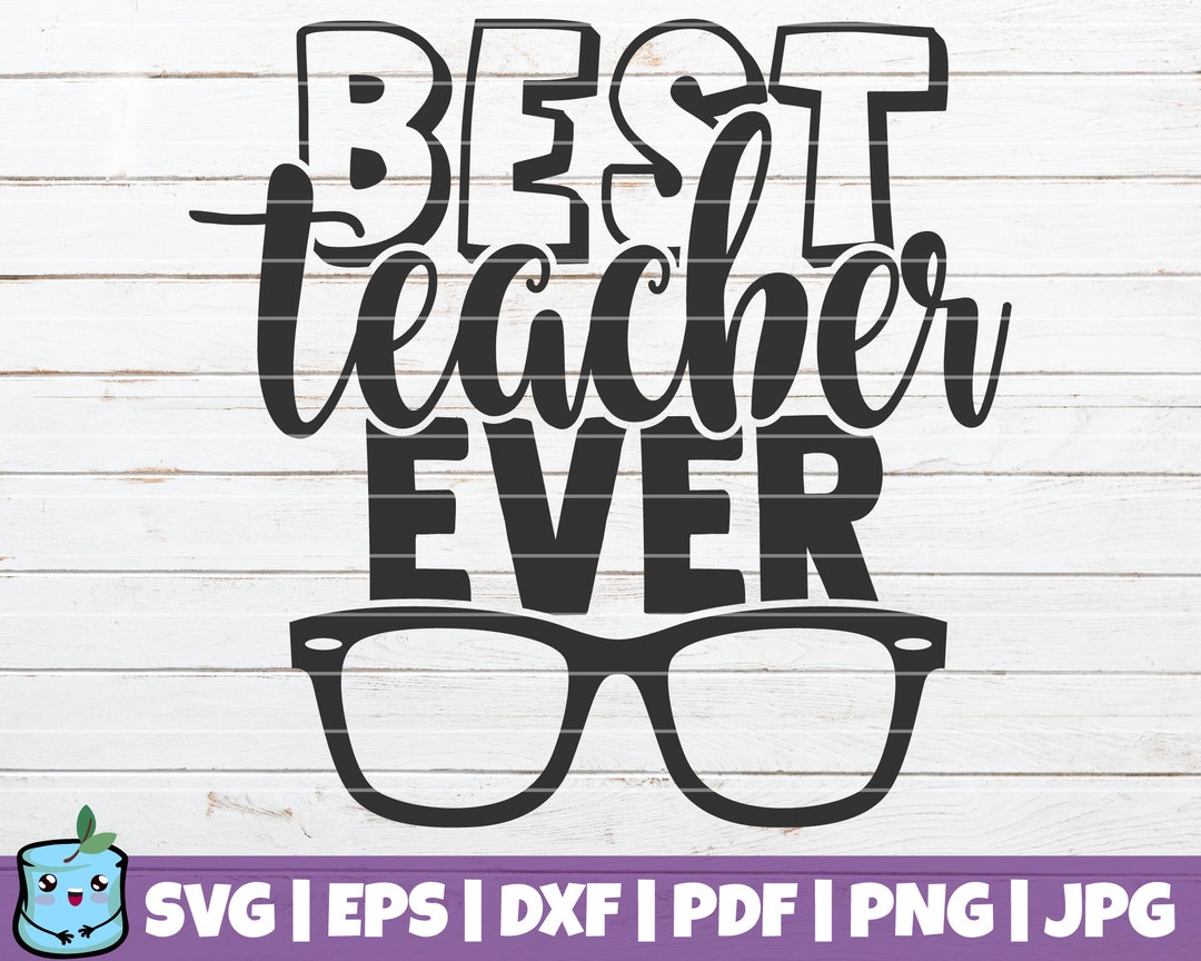 Best Teacher Ever SVG Cut File Commercial Use Instant Download ...