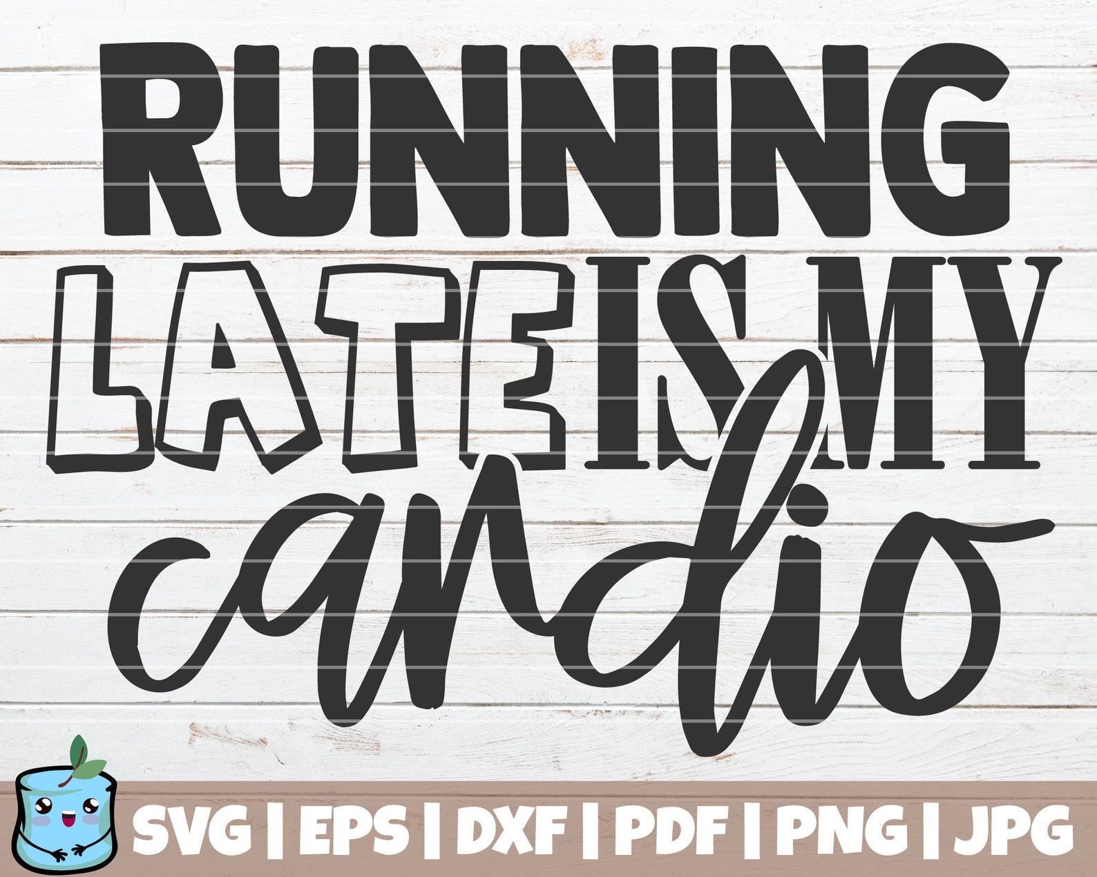 Running Late is My Cardio SVG Cut File Commercial Use - Etsy