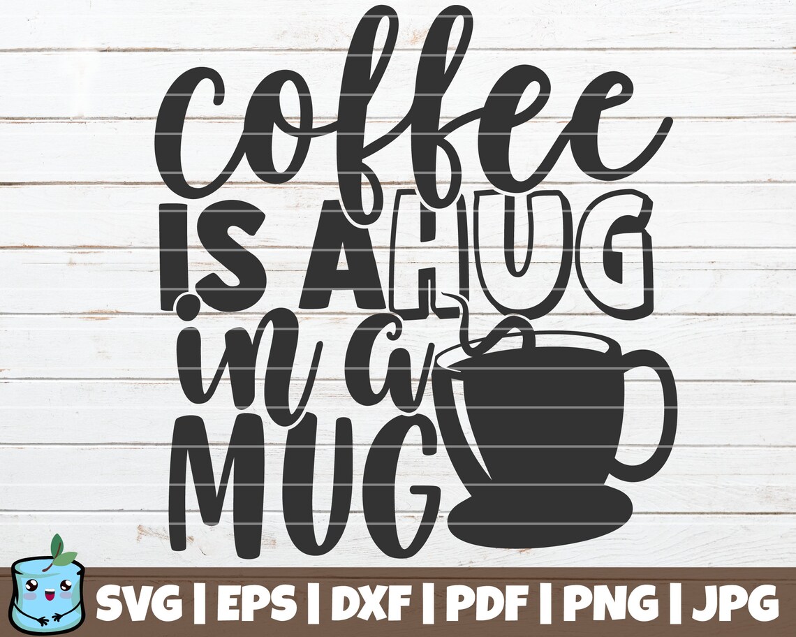 Coffee is A Hug in A Mug SVG Cut File Commercial Use | Etsy