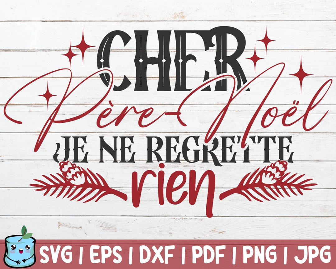 Cher Pere Noel Je Ne Regrete Rien SVG Cut File Commercial Use Instant ...
