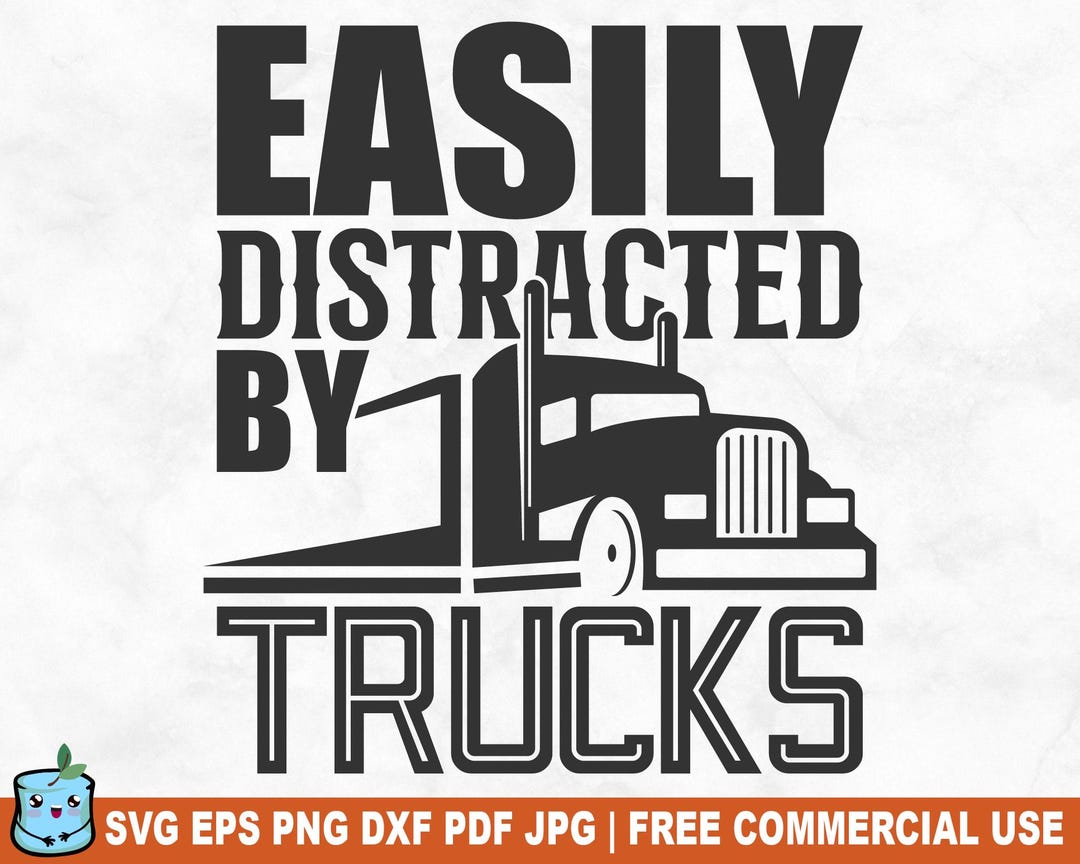 Easily Distracted by Trucks SVG Cut File Truck Driver American Truck ...