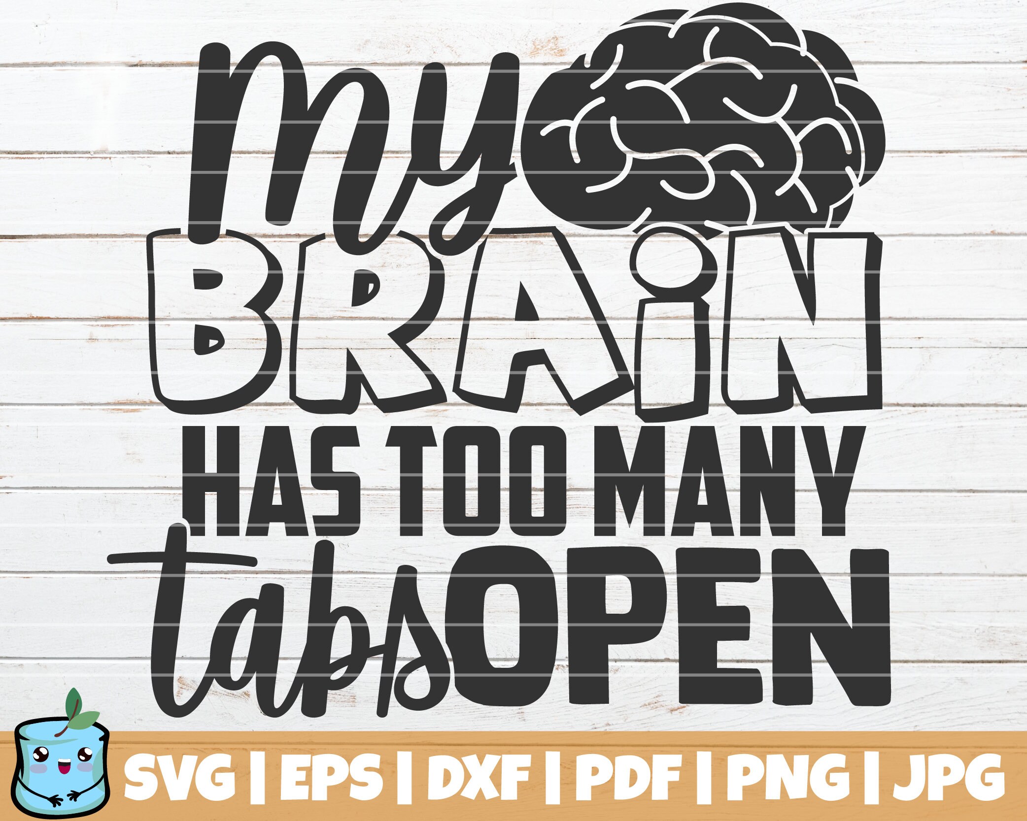 My Brain Has Too Many Tabs Open SVG Cut File Commercial Use Printable ...