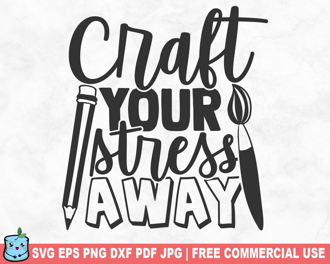Craft Your Stress Away SVG Cut File | Commercial Use | Instant Download ...