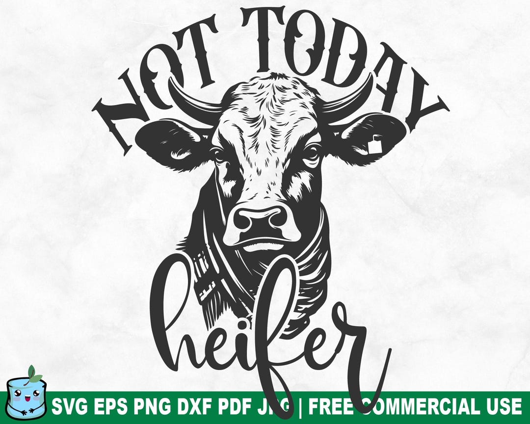 Not Today Heifer SVG Cut File | Farm Life SVG | Instant Download ...