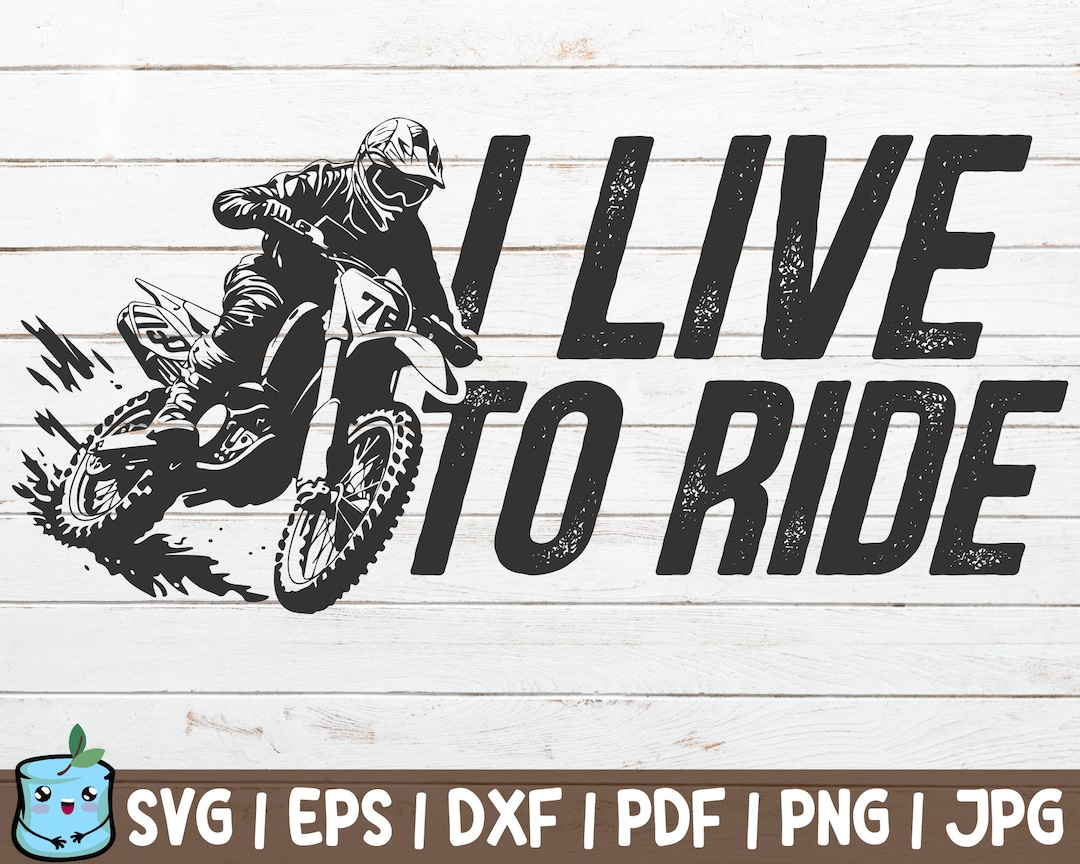 I Live to Ride SVG Cut File Motocross SVG Dirt Bike SVG Instant ...