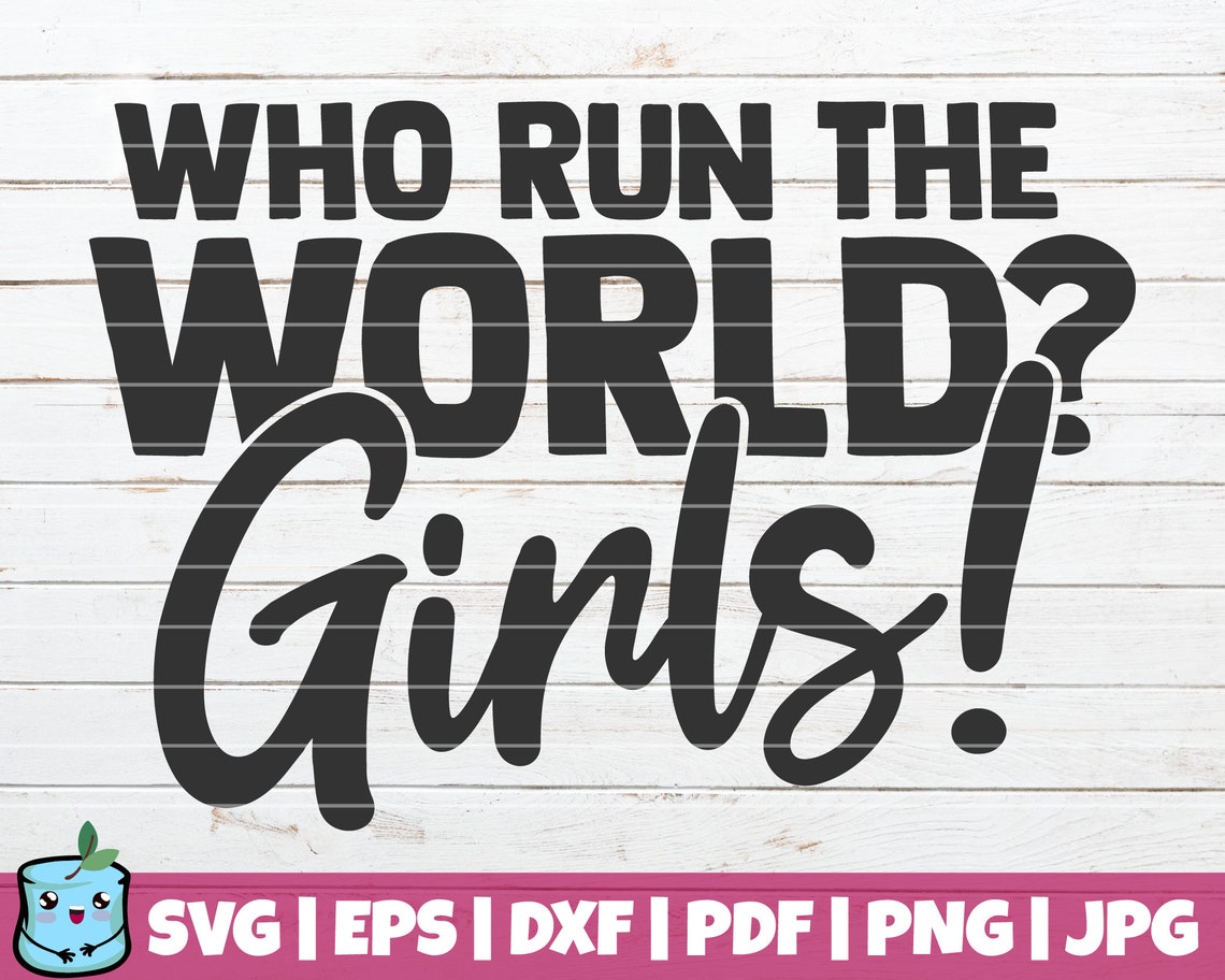 Who Run the World Girls SVG Cut File Commercial Use - Etsy