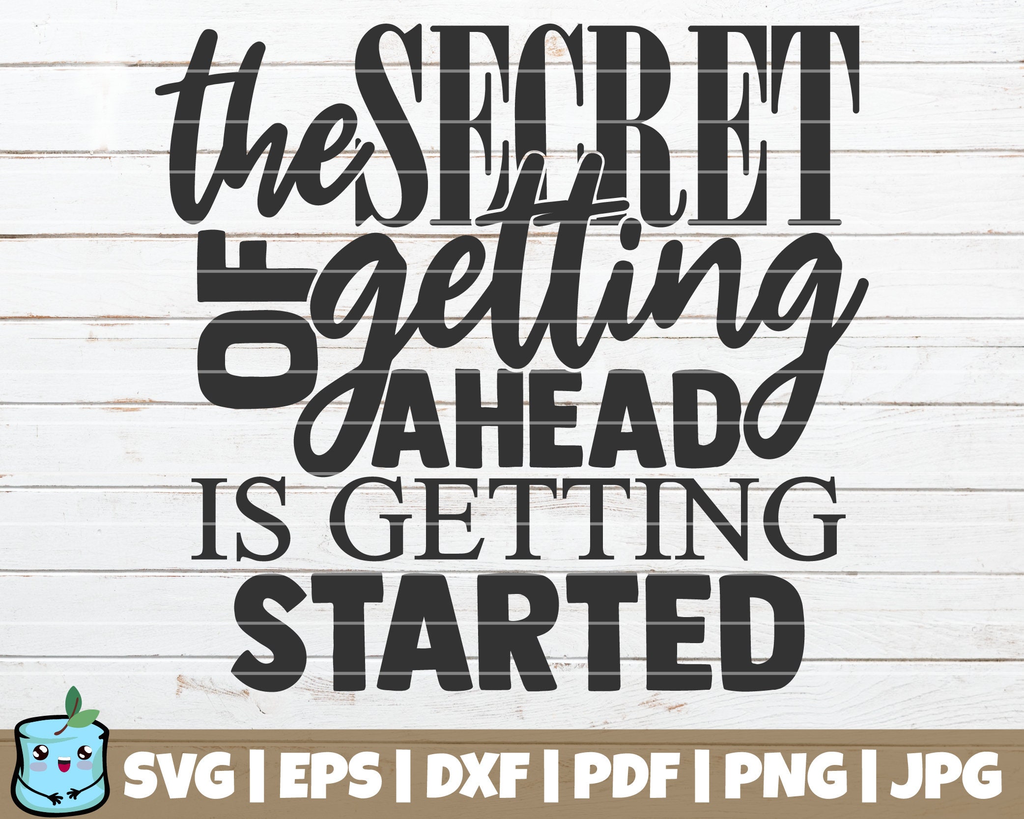 The Secret Of Getting Ahead Is Getting Started SVG Cut File | Etsy