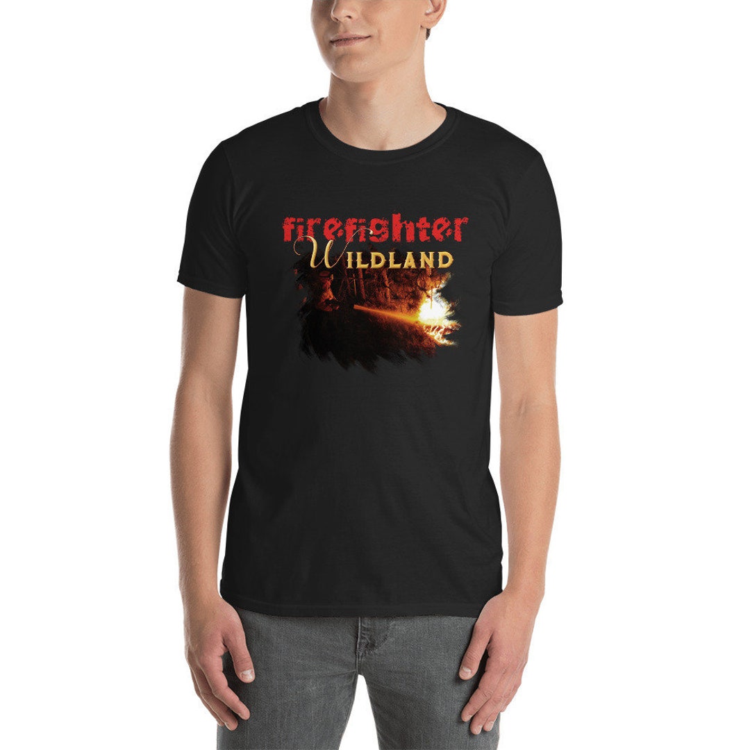 Wildland Firefighter Tshirt & Wild Fire Gifts | Forest Fires - Wildfire ...