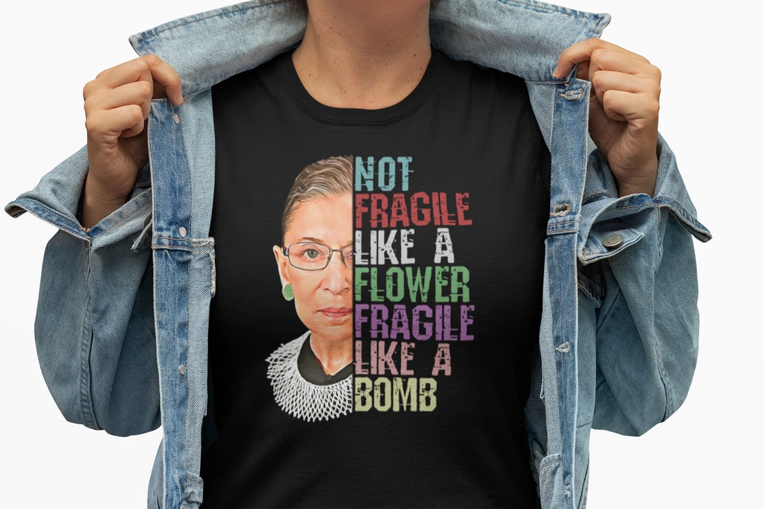Not Fragile Like A Flower RBG Gift T-shirt - Etsy
