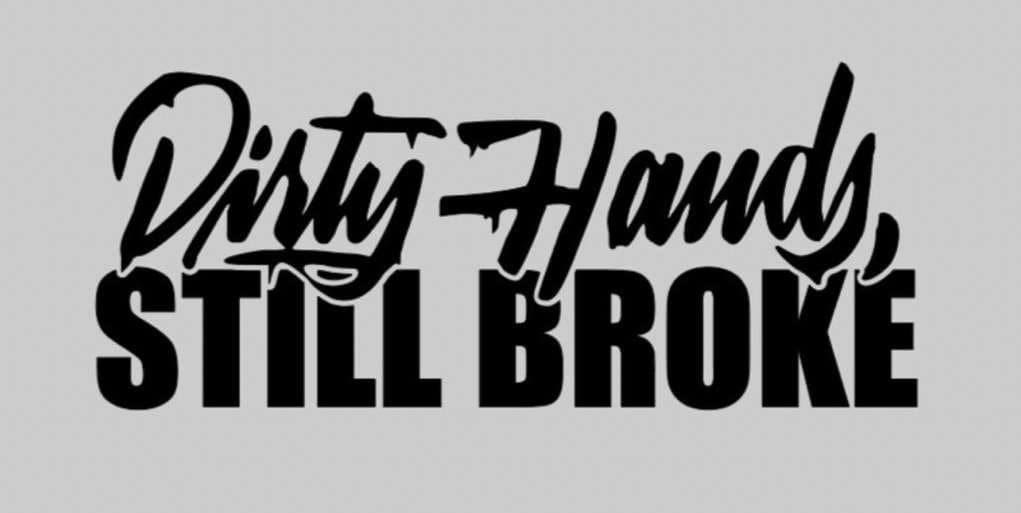 Dirty Hands Still Broke - Etsy