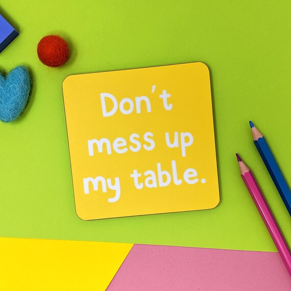 Don't Mess Up My Table Coaster | Etsy