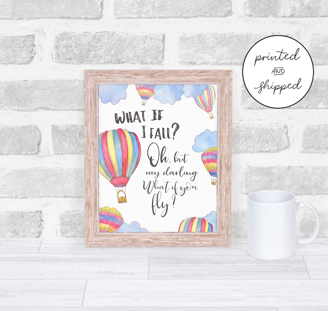 Hot Air Balloon Quote- What If I Fall, What If You Fly- Physical Print ...