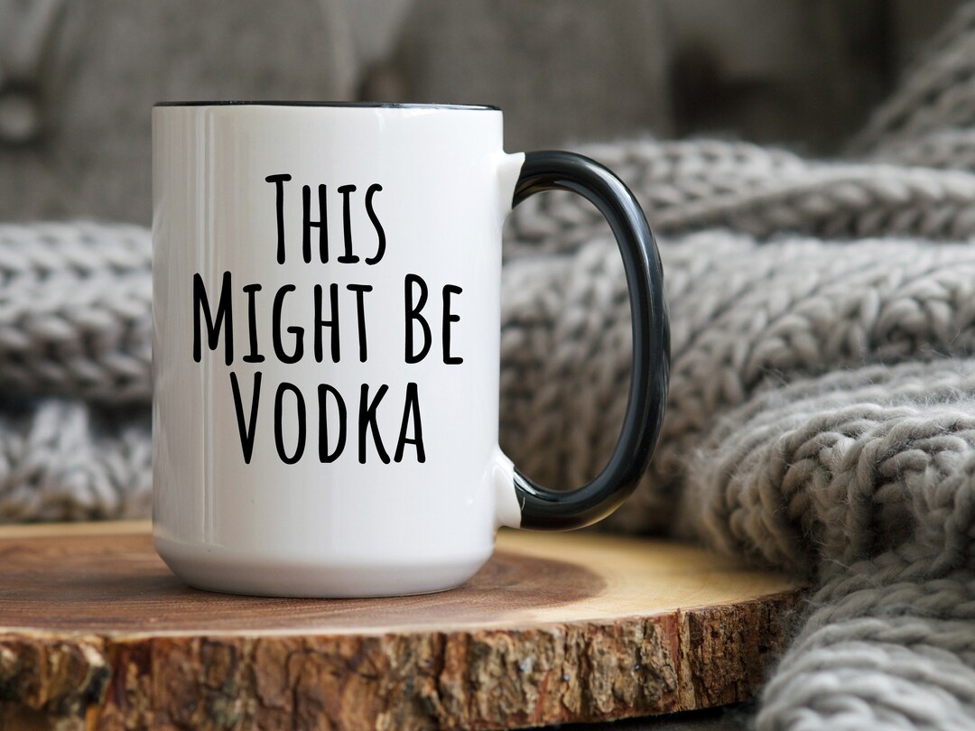 Probably Vodka Mug, Vodka Lover Gift, Funny Coffee Mug, Vodka Gift ...