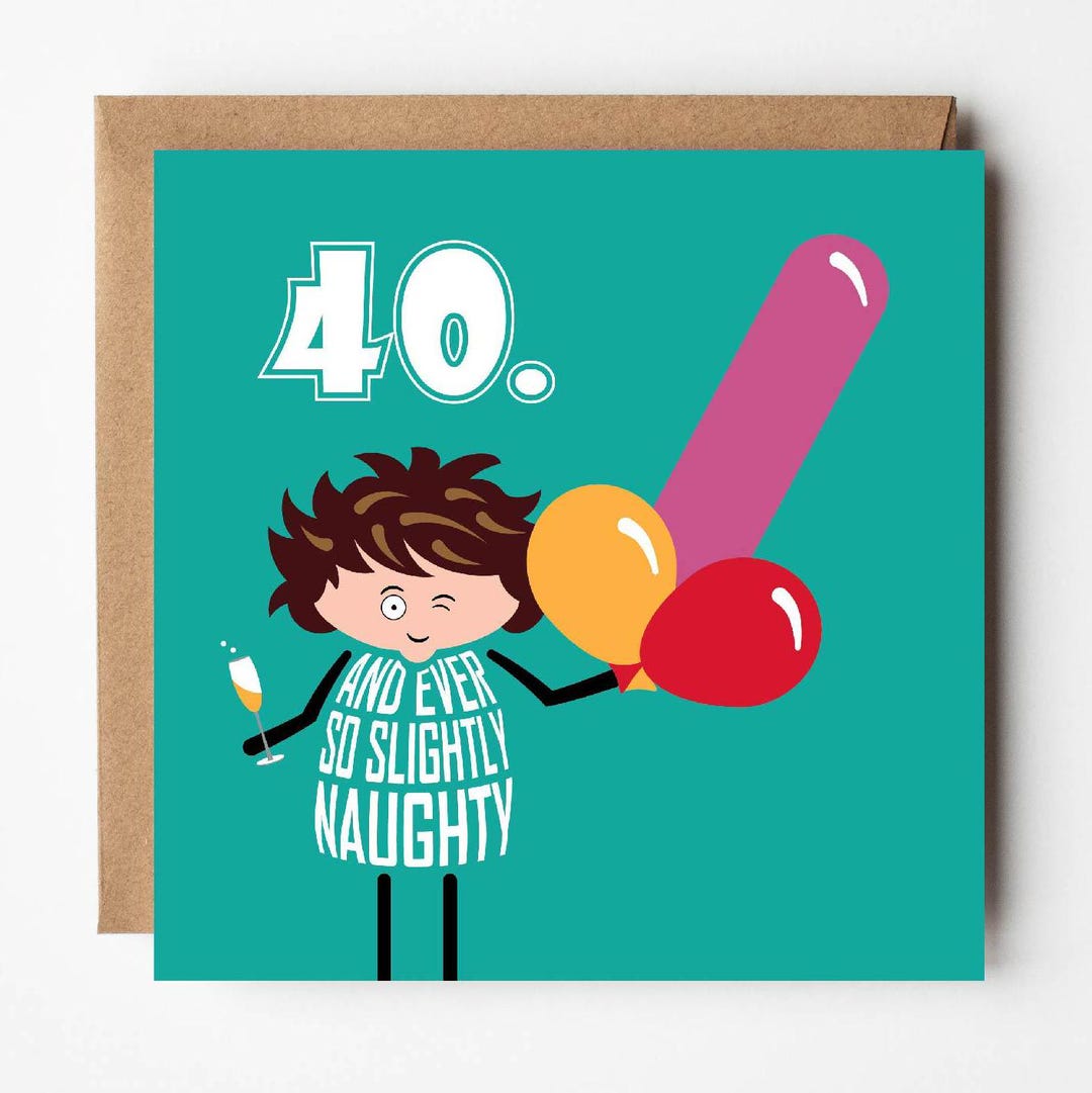 Funny Rude 40th Birthday Card for Her Naughty at 40 Rude Balloons Funny ...
