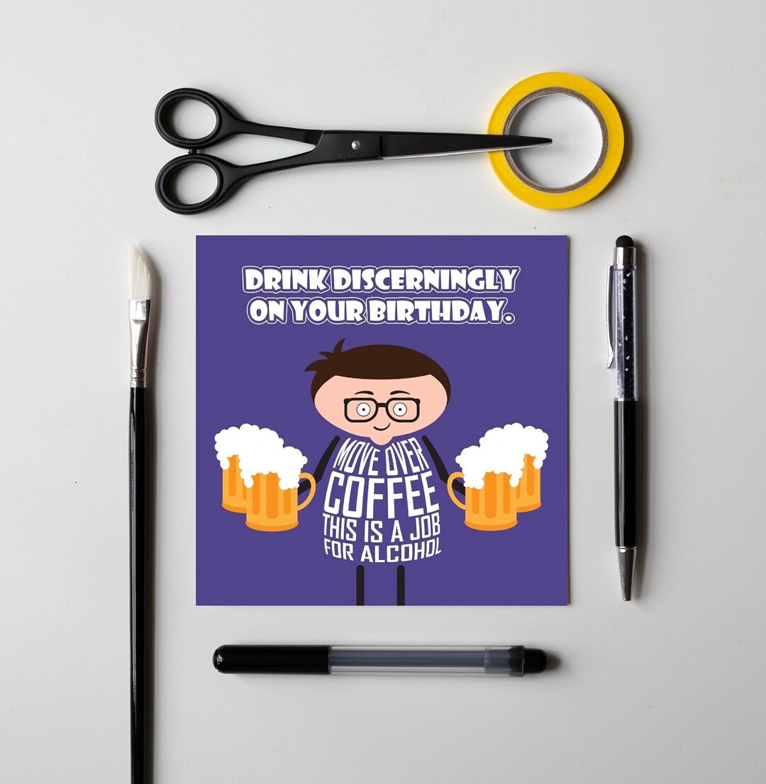 The Perfect Birthday Card for Any Guy Who Enjoys a Drink Especially on ...