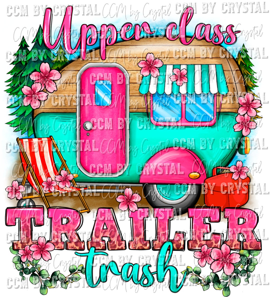 Upper Class Trailer Trash Camping Glamping Ready to Press Transfers DTF ...