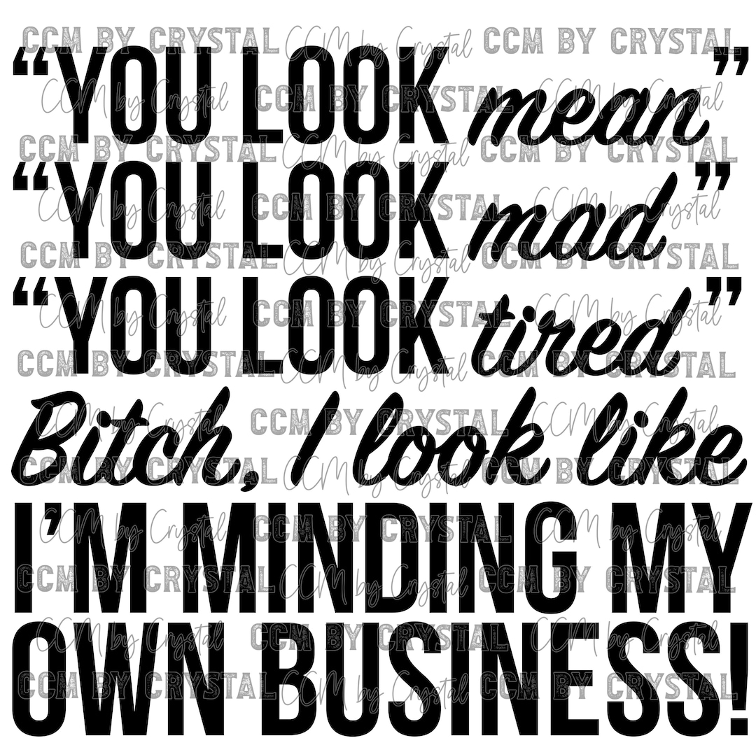 You Look Mean You Look Mad Ready to Press Transfers DTF Transfer ...