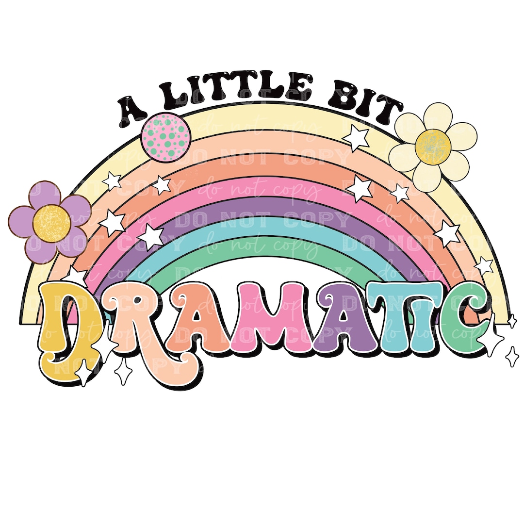 A Little Bit Dramatic Transfer Direct to Film DTF Transfers Sublimation ...