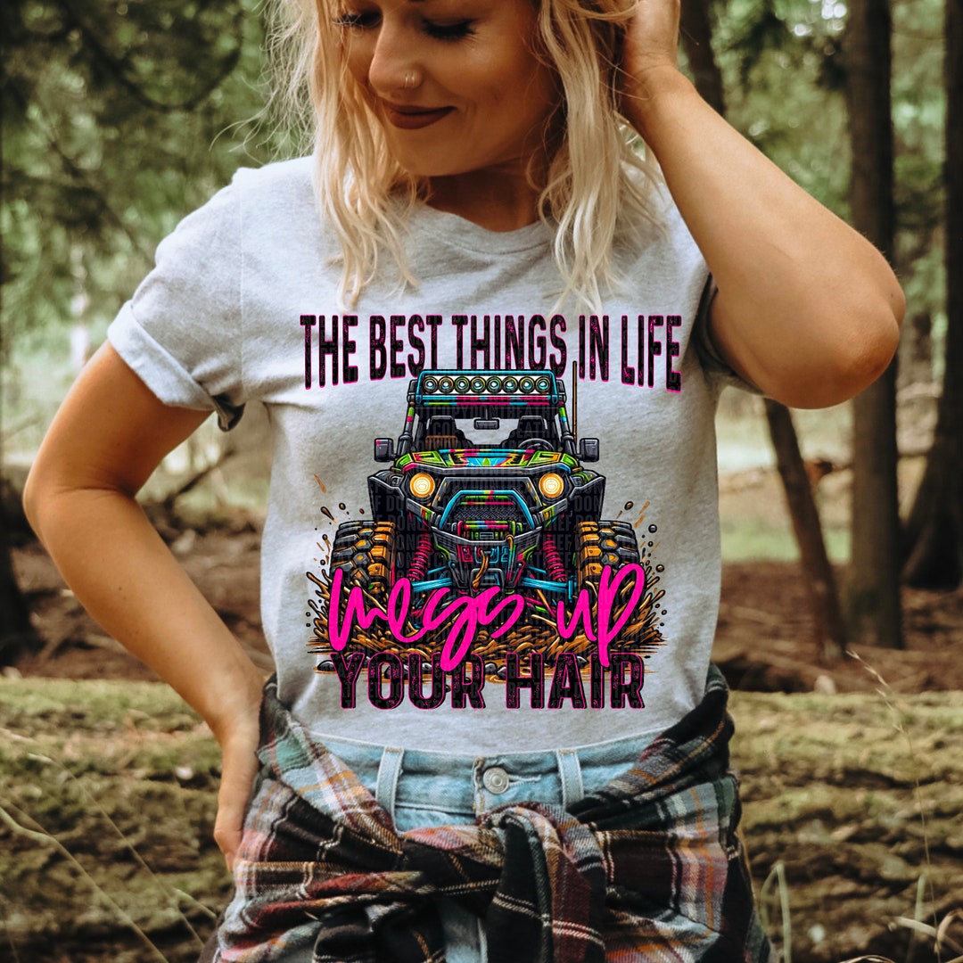 ATV Mudding the Best Things in Life Mess up Hair Ready to Press ...