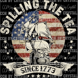 Spilling the Tea Since 1773 Patriotic Freedom Fourth of July Ready to ...