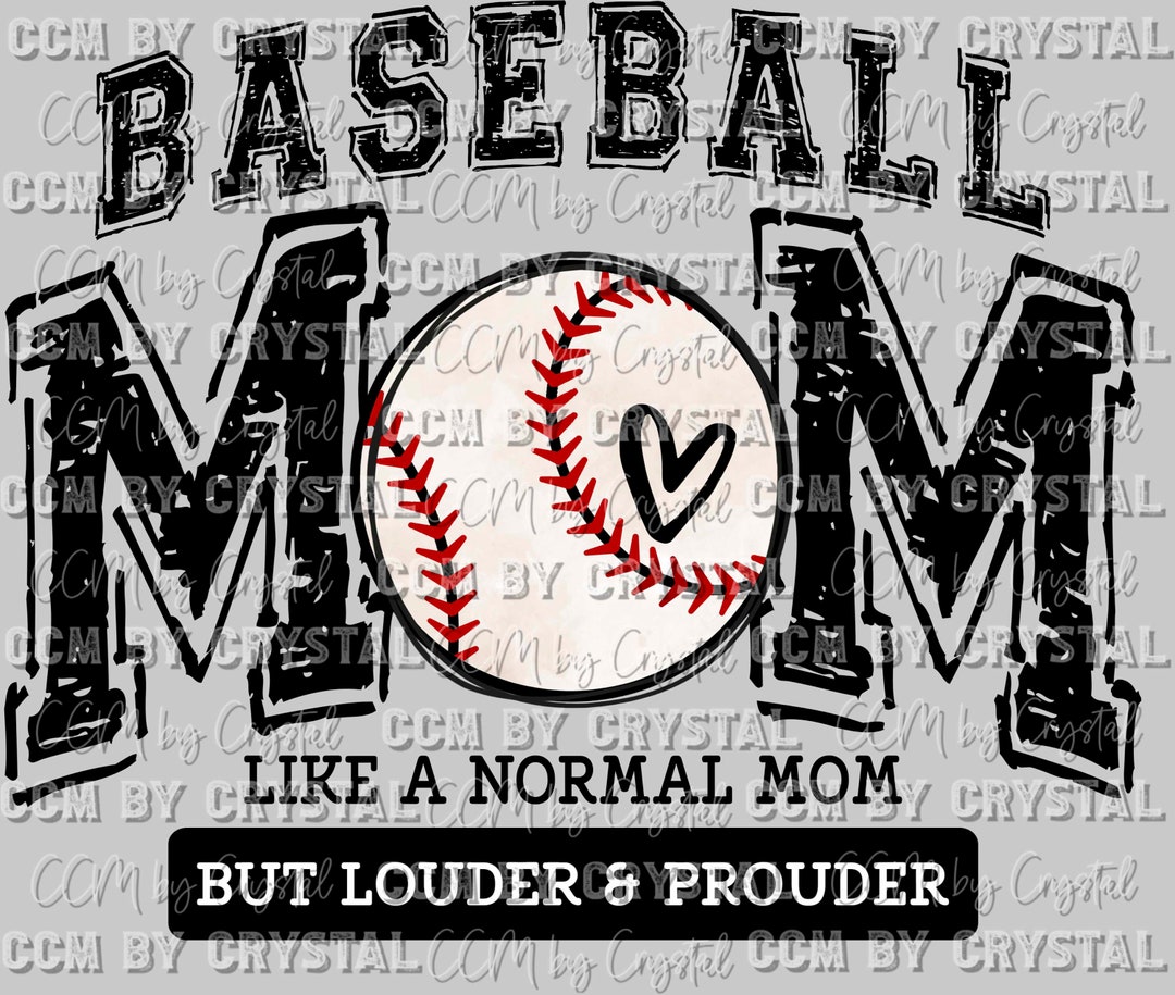 Baseball Mom Like a Normal Mom but Louder and Prouder Ready to Press ...
