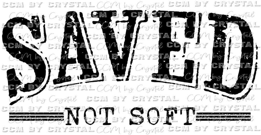 Saved Not Soft Christian Faith Black Ready to Press Transfer DTF ...