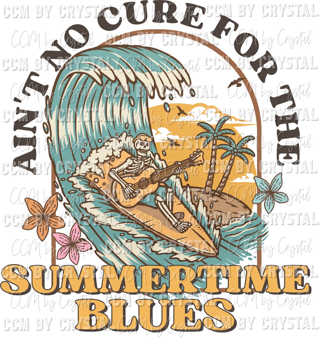 Ain't No Cure for the Summertime Blues Transfer Direct to Film DTF ...