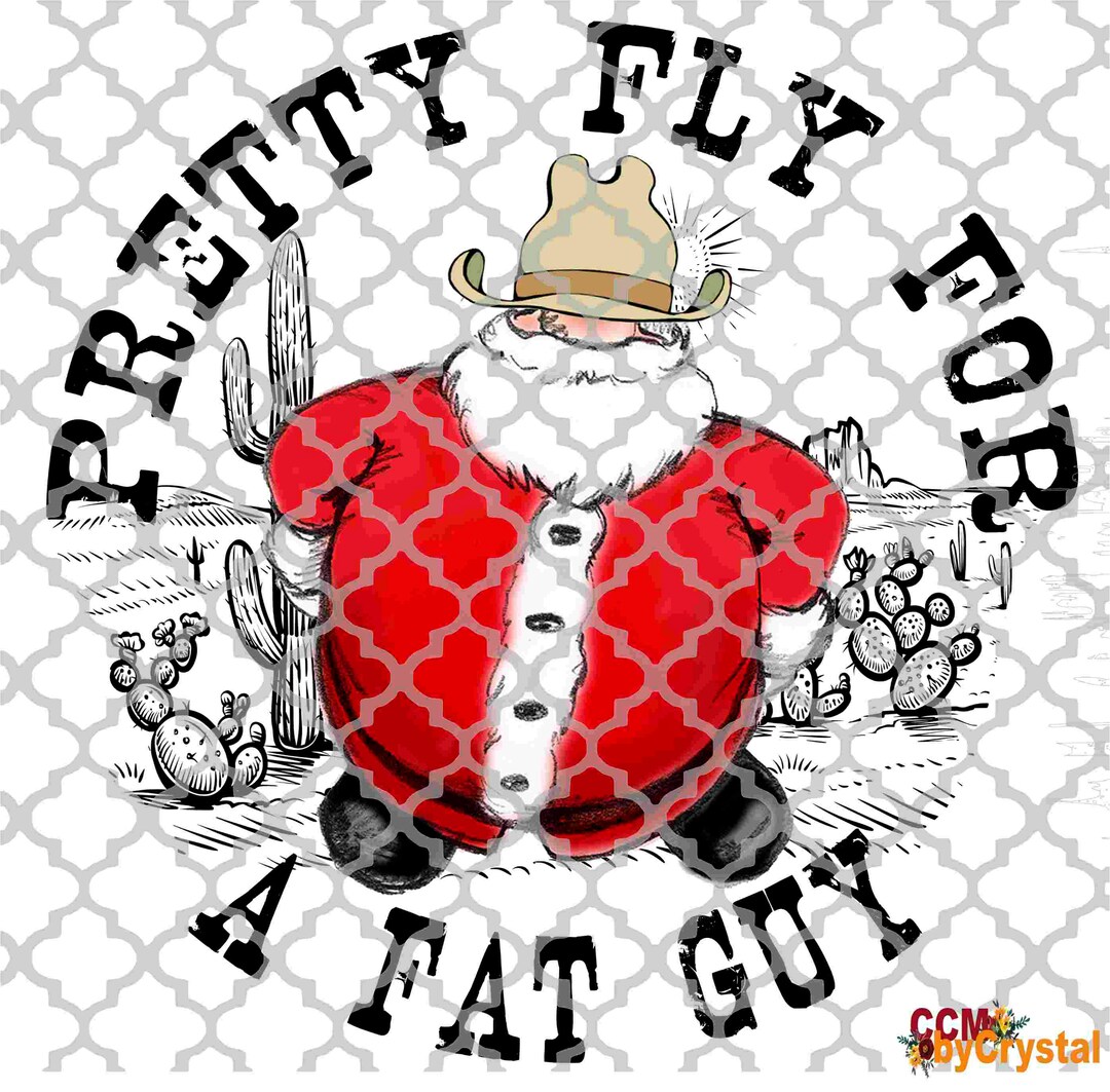 Pretty Fly for a Fat Guy Santa Western Christmas Xmas Ready to ...